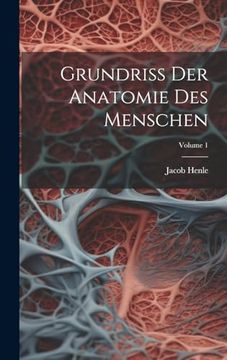 Libro Grundriss der Anatomie des Menschen; Volume 1 (en Alemán) De ...