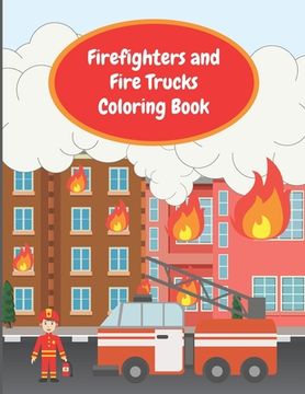 Libro Firefighters and Fire Trucks Coloring Book: Colouring Pages For ...