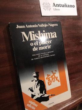 Libro Mishima o el Placer de Morir De Juan Antonio Vallejo Nagera - Buscalibre Chile