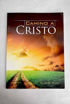 Libro Camino a Cristo De Ellen G. White - Buscalibre Chile