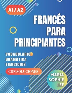 Book Francés Para Principiantes Niveles A1 y A2: Una Guía Completa para ...