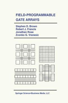 Libro Field-Programmable Gate Arrays (en Inglés) De Brown, Stephen D. ; Francis, Robert J ...