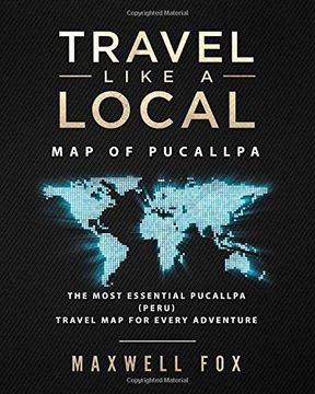 Libro Travel Like a Local - map of Pucallpa: The Most Essential ...