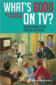 Libro What's Good on Tv?: Understanding Ethics Through Television (en ...
