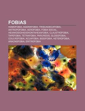 Libro fobias: homofobia, agorafobia, triscaidecafobia, antropofobia ...