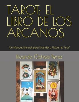 Libro Tarot: EL LIBRO DE LOS ARCANOS: "Un Manual Esencial para Entender ...