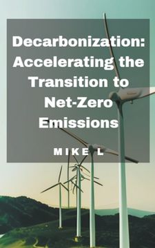 Libro Decarbonization: Accelerating the Transition to Net-Zero Emissions De L, Mike - Buscalibre