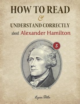 Libro How to Read and Understand Correctly about Alexander Hamilton ...