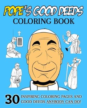 Libro Pope's Good Deeds Coloring Book: 30 Inspiring Coloring Pages And ...