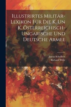 Libro Illustrirtes Militär-Lexikon für die k. Un k. Österreichisch ...