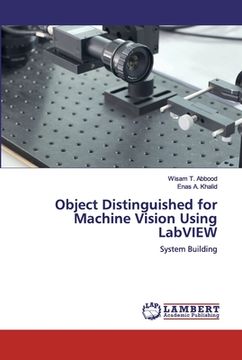 Libro Object Distinguished for Machine Vision Using LabVIEW (en Inglés) De Abbood, Wisam T ...