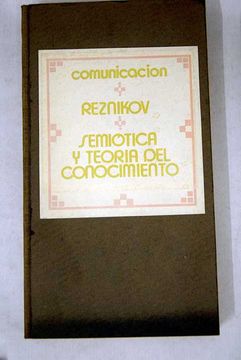 Libro Semiótica y teoría del conocimiento De Reznikov, Lazar Osipovich ...