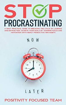 Libro Stop Procrastinating: A Daily Practical Guide to Breaking the Cycle of Laziness and ...