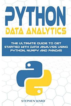 Libro Python Data Analytics: The Ultimate Guide to get Started With Data Analysis Using Python ...