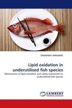 Libro Lipid oxidation in underutilised fish species: Mechanisms of ...