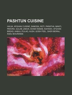 Libro pashtun cuisine: halva, afghan cuisine, samosa, roti, paratha ...