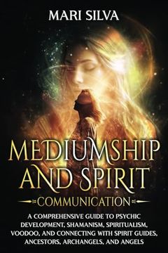 Libro Mediumship and Spirit Communication: A Comprehensive Guide to Psychic Development ...