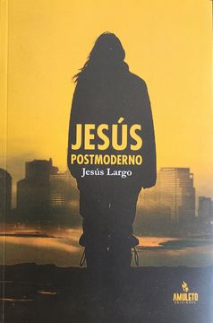 Libro Jesús Postmoderno De Jesús Largo - Buscalibre Chile