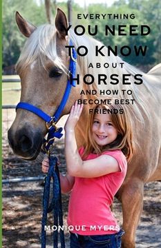 Libro Everything You Need to Know About Horses & Ponies: And how to ...