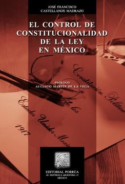Libro El Control De Constitucionalidad De La Ley En Mexico De Jose Fran ...