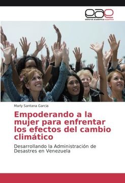Libro Empoderando a la mujer para enfrentar los efectos del cambio climático: Desarrollando la ...