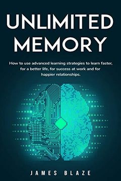 Libro Unlimited Memory: How to use Advanced Learning Strategies to Learn Faster, for a Better ...