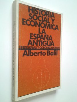 Libro Historia Social y Económica. 2. La España Antigua (Indígenas y Colonizadores) De Alberto ...