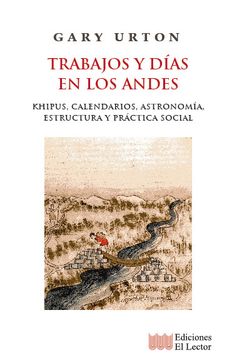 Libro TRABAJOS Y DÍAS EN LOS ANDES De Gary Urton - Buscalibre