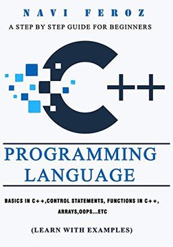 Libro C++ Programming Language: A Step by Step Guide for Beginners to ...