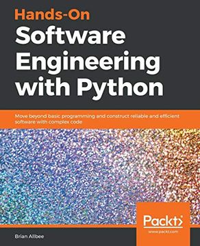 Libro Hands-On Software Engineering With Python: Move Beyond Basic Programming and Construct ...
