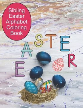 Libro Sibling Easter Alphabet Coloring Book: Simple Alphabet or Easter ...