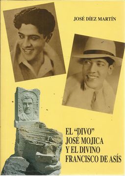 Libro El Divo José Mojica Y El Divino Francisco De Asís. De Díez Martín, José. - Buscalibre Chile