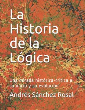 Libro La Historia de la Lógica: Una mirada histórica-critica a su ...