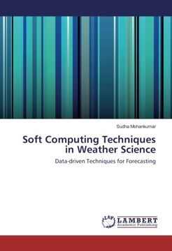 Libro Soft Computing Techniques in Weather Science: Data-driven Techniques for Forecasting De ...