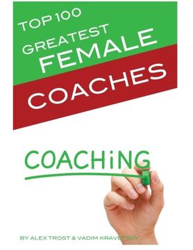 Libro Greatest Female Coaches: Top 100 De Alex Trost - Buscalibre