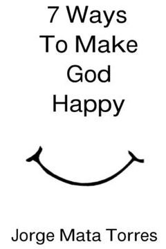 Libro 7 Ways to Make God Happy (en Inglés) De Mata Torres, Jorge ...