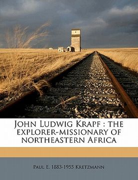 Libro john ludwig krapf: the explorer-missionary of northeastern africa ...