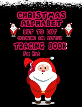 Libro Christmas Alphabet Dot to Dot: Coloring And letters tracing for ...