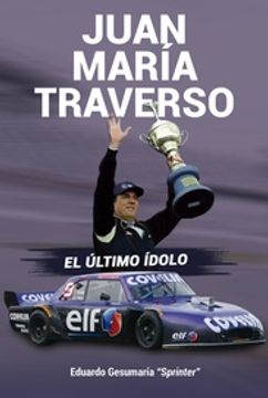 Libro Juan Maria Traverso el Ultimo Idolo De Gesumaria Eduardo Sprinter ...