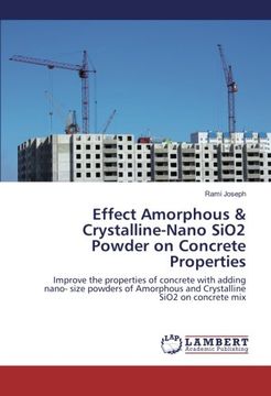 Libro Effect Amorphous & Crystalline-Nano SiO2 Powder on Concrete Properties: Improve the ...