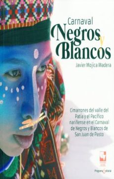 Libro Carnaval Negros y Blancos De Javier Mojica Madera - Buscalibre