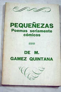 Libro Pequeñezas: poemas seriamente cómicos De Gámez Quintana - Buscalibre