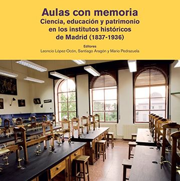 Libro Aulas con Memoria, Ciencia, Educacion y Patrimonio en los Institu ...