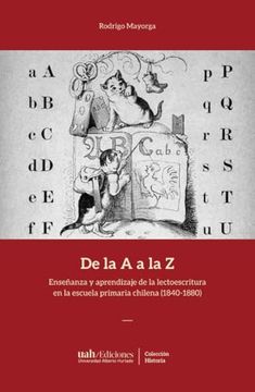 Libro De la a a la z: Enseñanza y Aprendizaje de la Lectoescritura en ...