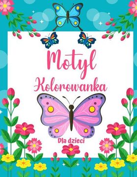 Libro Motyl Kolorowanka dla Dzieci: Unikalne Kolorowanki Motyla Zabawna Ksi? Ka Aktywno? Ci dla ...