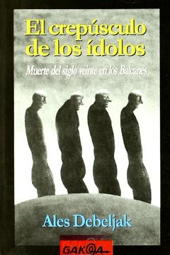 Libro Crepusculo de los idolos, el (Gakoa Lib.) De Ales Debeljak ...