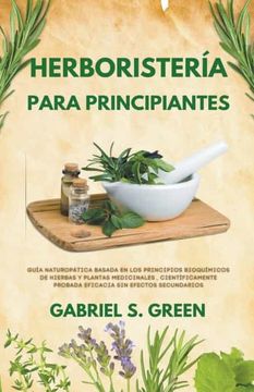 Libro Herboristeria Para Principiantes - Guia Naturopatica Basada en ...