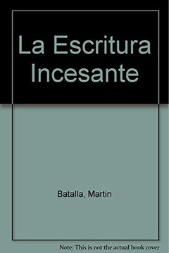 Libro La Escritura Incesante De Martin Batalla; Judith Brunstein ...