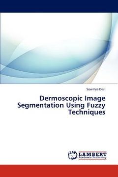 Libro dermoscopic image segmentation using fuzzy techniques (en Inglés) De - Buscalibre