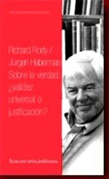 Libro sobre la verdad:¿validez universal o justificacion? De rorty ...
